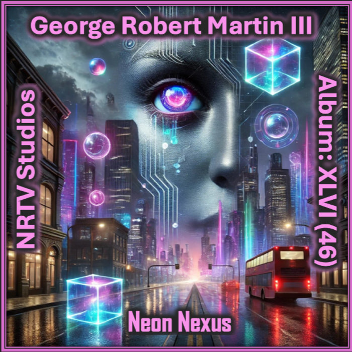 Neon Nexus | George Robert Martin III