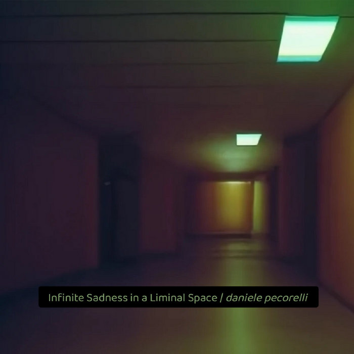 Infinite Sadness in a Liminal Space | Daniele Pecorelli