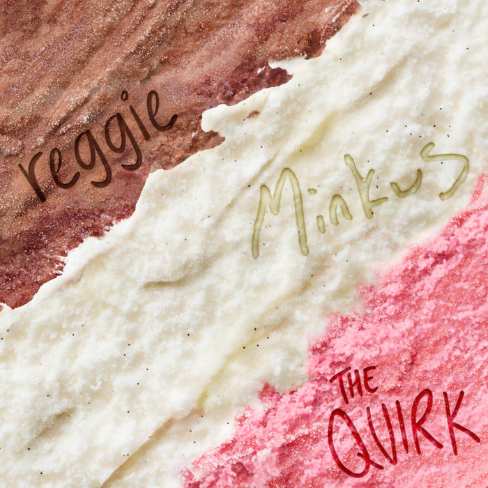 Neapolitan Split | reggie • Minkus • The Quirk | reggie