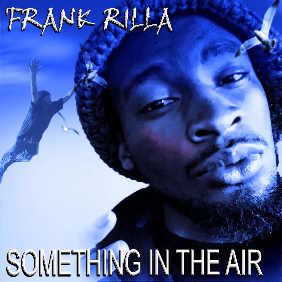 SOMTHING IN THE AIR | FRANK RILLA