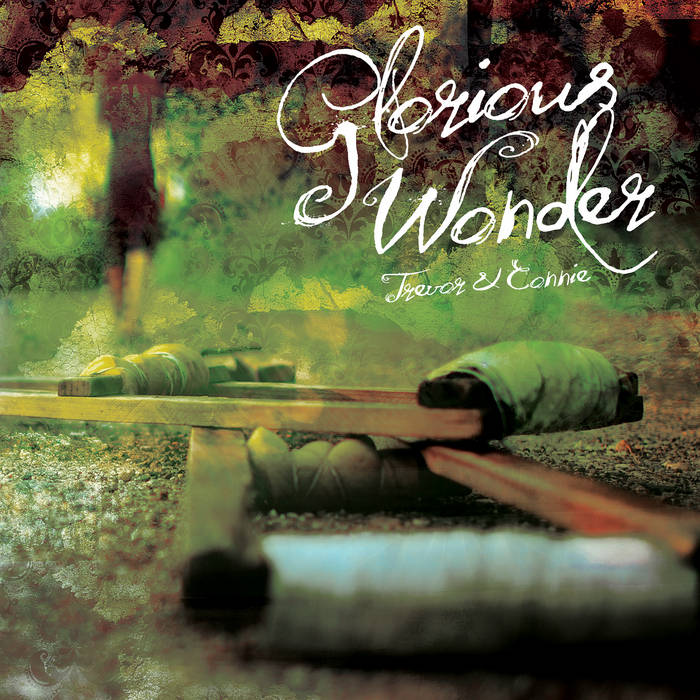Glorious Wonder | Trevor & Connie
