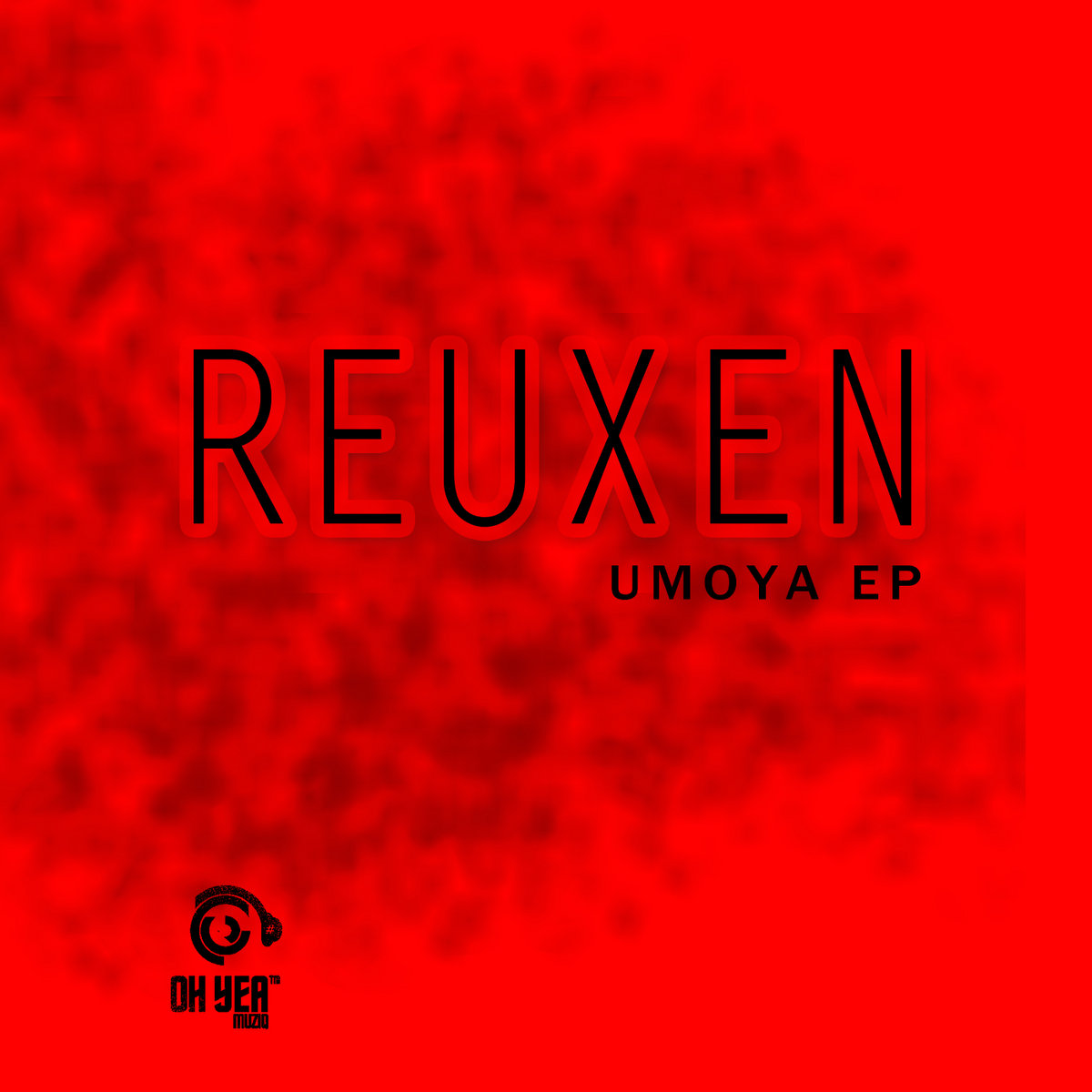 Umoya EP | Reuxen | Ohyea Muziq