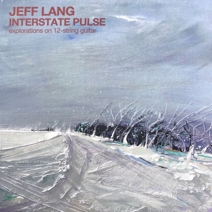 Interstate Pulse (explorations on 12-string guitar) | Jeff Lang