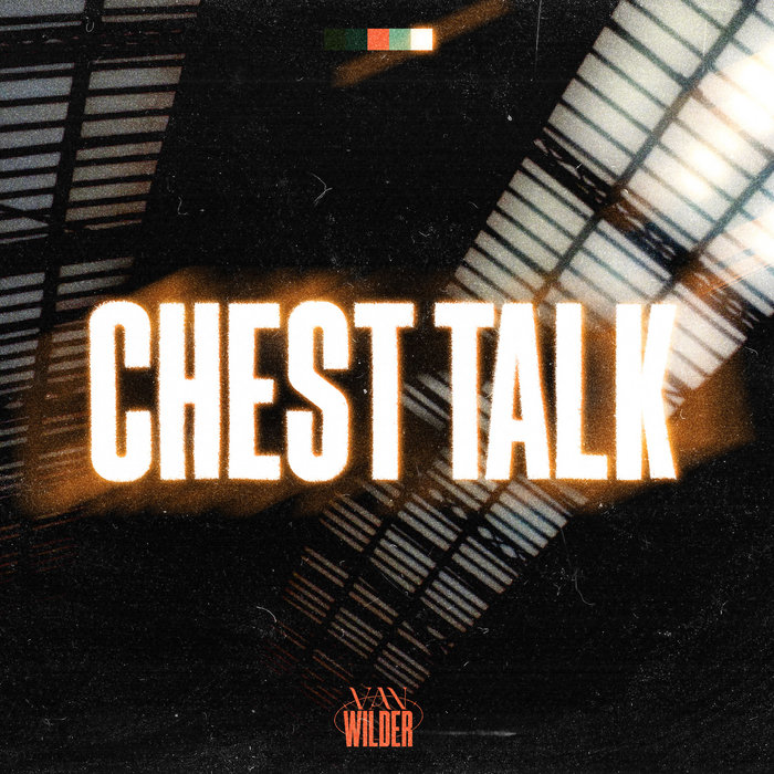 Chest Talk | Van Wilder