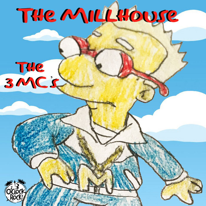 The Millhouse | The 3 MC's | 3 O'Clock Rock Records