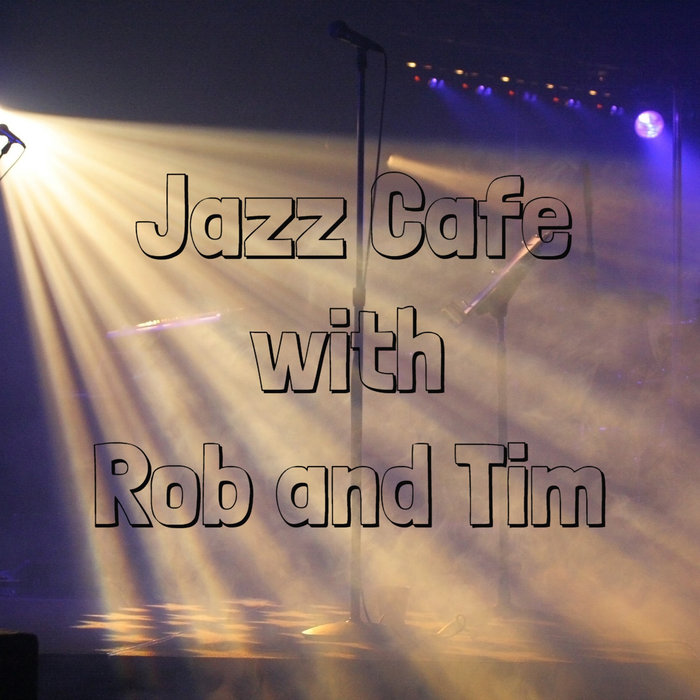 Jazz Cafe with Rob and tim | Tim Pepper