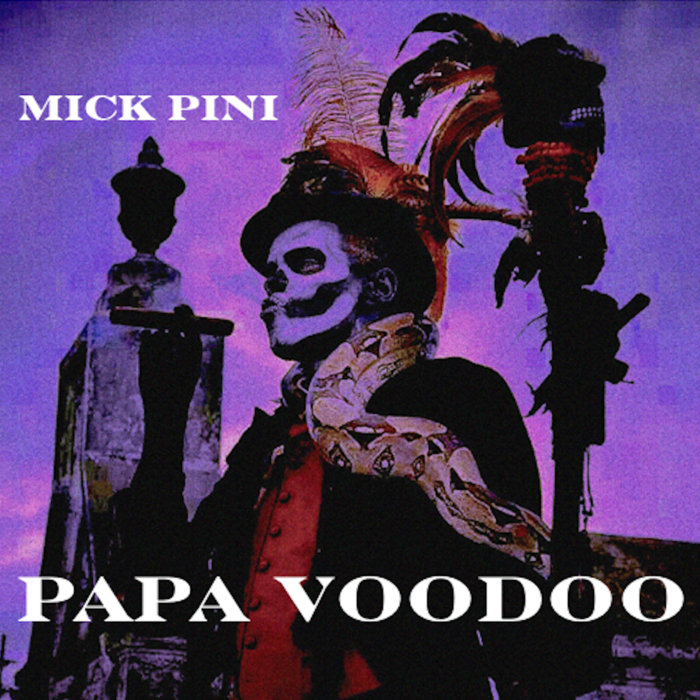 Papa Voodoo | Mick Pini