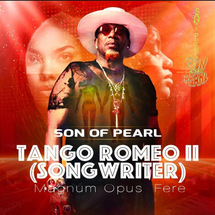 Tango Romeo II (Songwriter) Magnum Opus Fere | Son Of Pearl