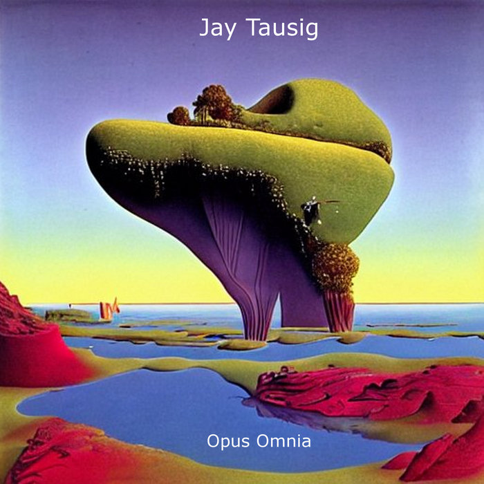 Opus Omnia | Jay Tausig