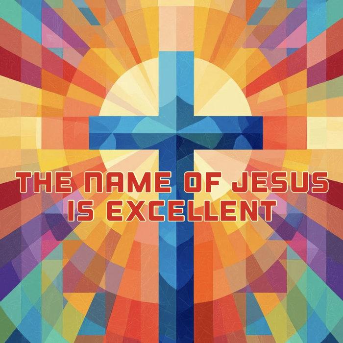 The Name Of Jesus Is Excellent | Scott Wesley Brown
