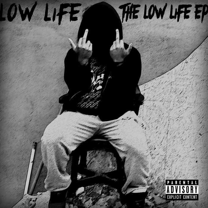 THE LOW LIFE EP | LOW LIFE