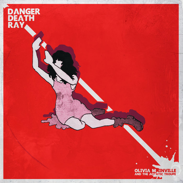 Danger Death Ray | Olivia Mainville & The Aquatic Troupe
