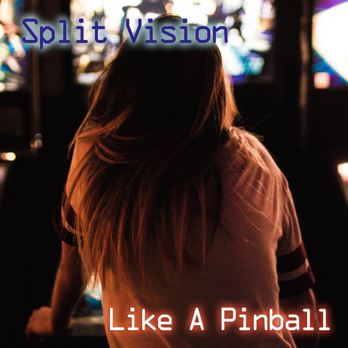 Like A Pinball | Split Vision