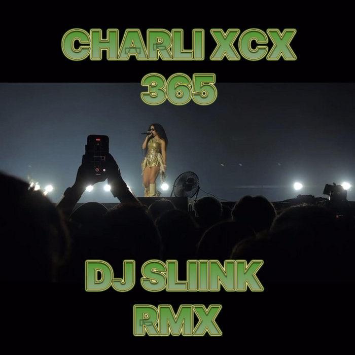 Charli xcx - 365 ( DJ Sliink Rmx ) | DJ Sliink