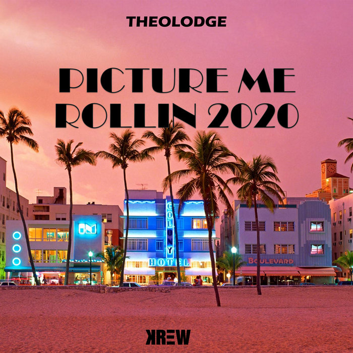 Picture Me Rollin 2020 | Theolodge