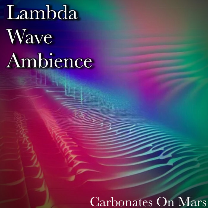 Lambda Wave Ambience | Carbonates On Mars