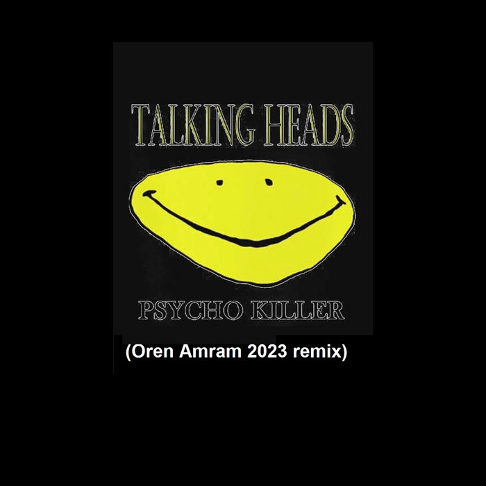 Talking Heads - Psycho Killer (Oren Amram 2023 Remix) | Dj Oren Amram