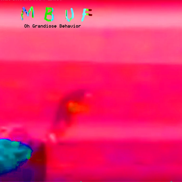 OH GRANDIOSE BEHAVIOR | M B U F 2021