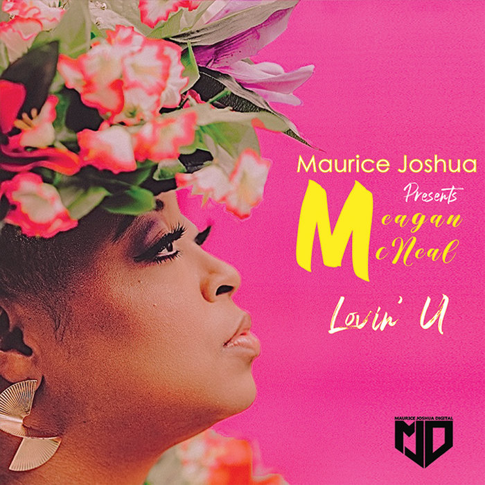 Lovin U | Maurice Joshua Presents Meagan McNeal | Hula Mahone