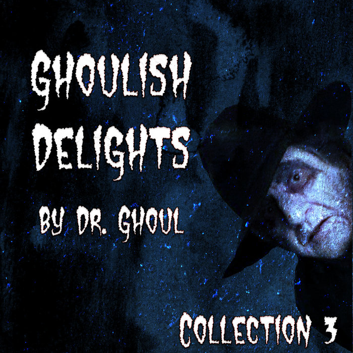 Ghoulish Delights Collection 3 | Dr. Ghoul Ghoulish Delights Collection 3 | Dr. Ghoul