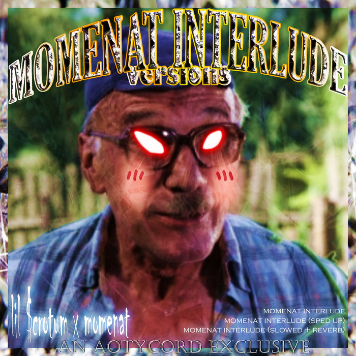 MOMENAT INTERLUDE (VERSIONS) (AOTYCORD EXCLUSIVE) (RARE!!!!!!) | lil ...