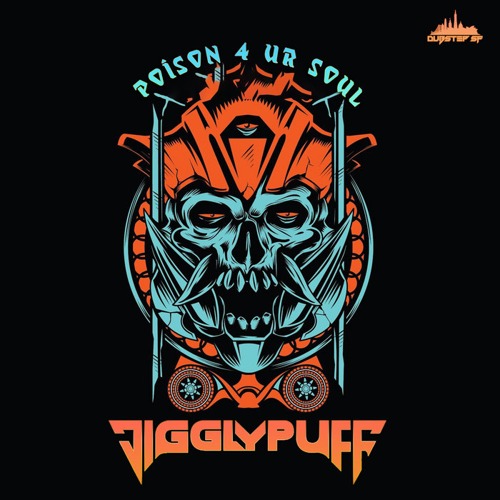 Poison 4 UR Soul | JigglyPuff (Dubstep Sf) | Dubstep sf