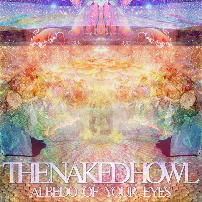 Albedo of Your Eyes | The Naked Howl