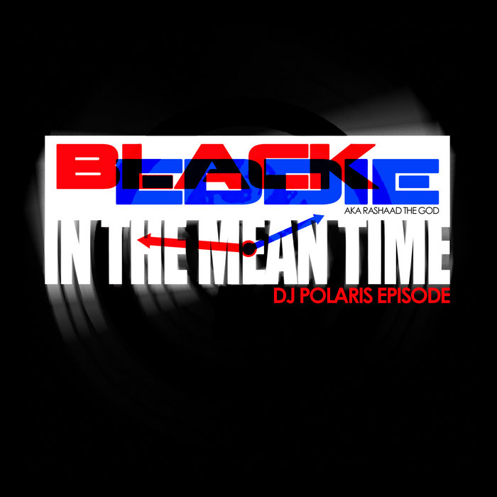 In The Mean Time: The Album - DJ Polaris Episode | Black Eddie