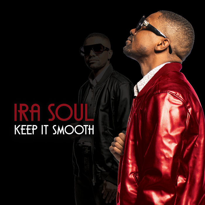 Keep It Smooth | Ira Soul