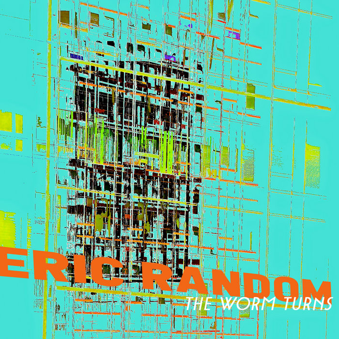 The Worm Turns | ERIC RANDOM | Klanggalerie