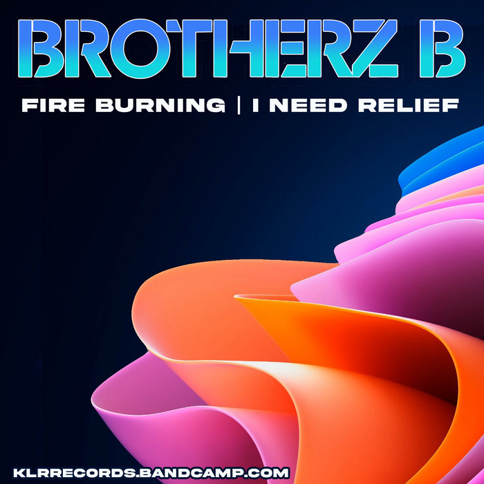 BB.. I Need Relief | BROTHERZ B | KLR Records