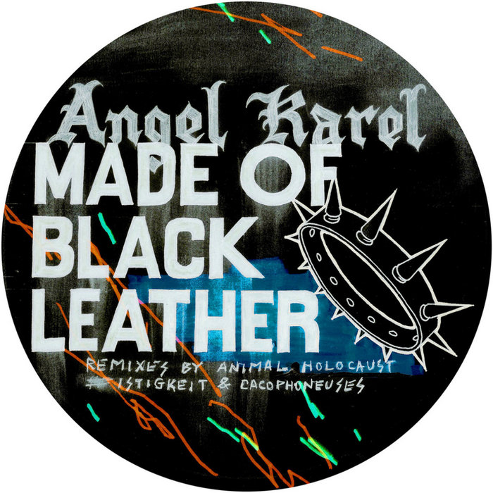 MADE OF BLACK LEATHER EP | ANGEL KAREL | Angel Karel