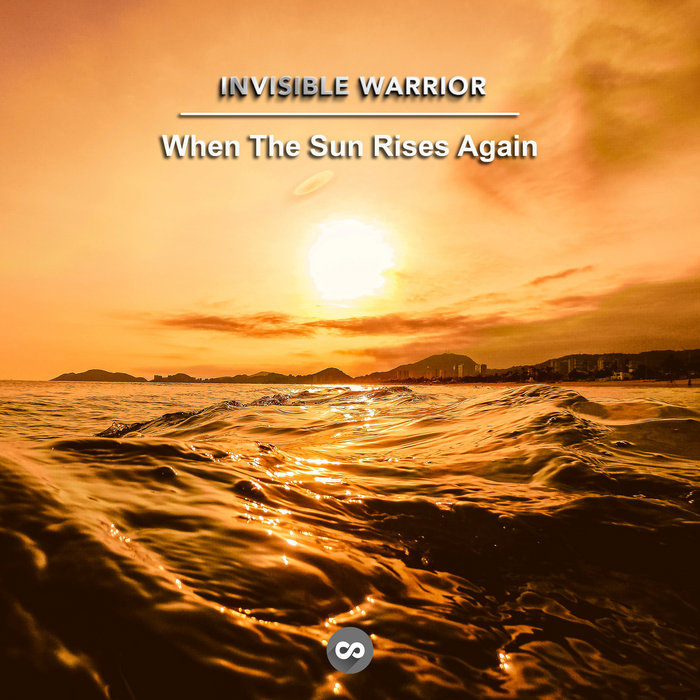When The Sun Rises Again | Invisible Warrior