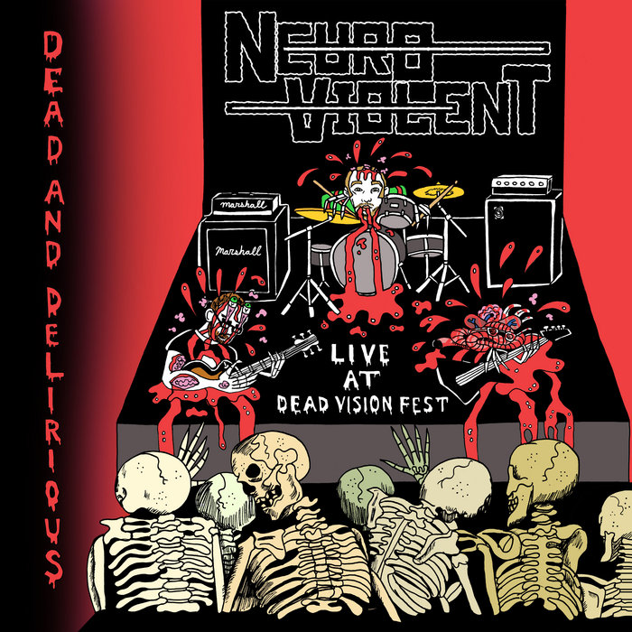 DEAD AND DELIRIOUS: LIVE AT DEAD VISION FEST | Neuroviolent