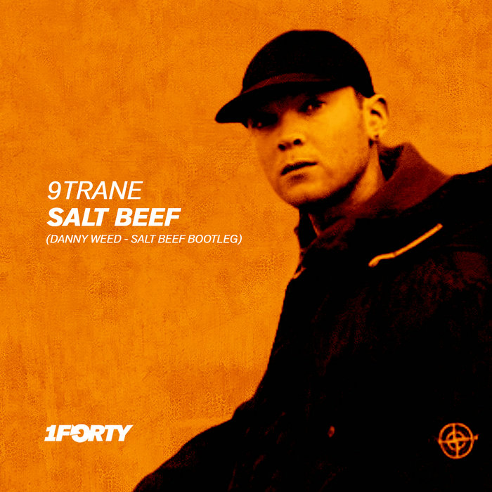 Salt Beef (Danny Weed - Salt Beef Bootleg) [Free DL] | 9TRANE | 1Forty
