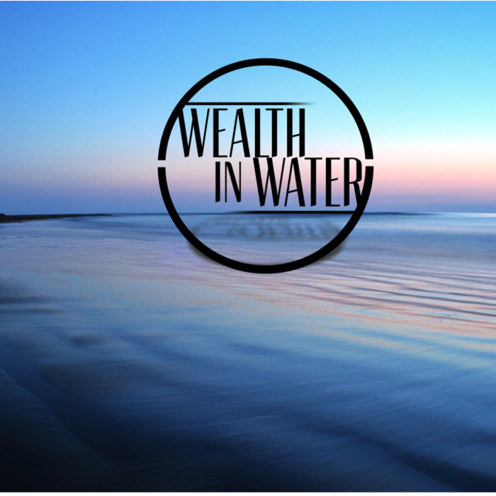 WIW - EP | Wealth In Water