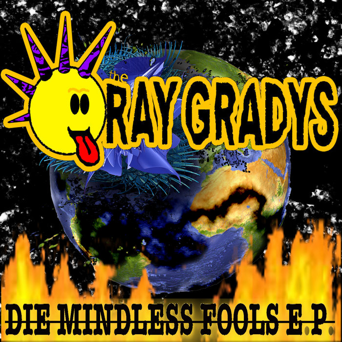 Die Mindless Fools | The Ray Gradys