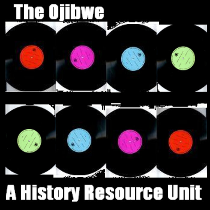 The Ojibwe: A History Resource Unit | Minnesota Historical Society ...