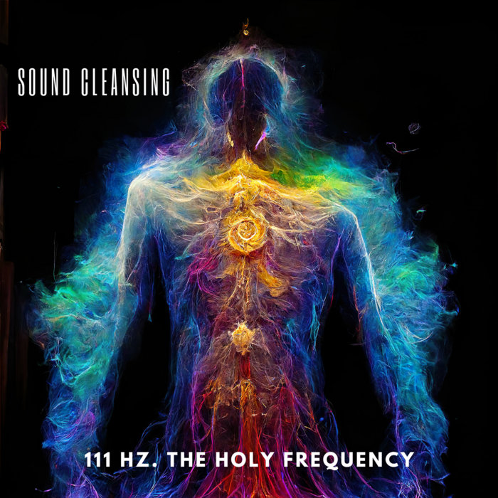111 Hz. The Holy Frequency | Sound Cleansing