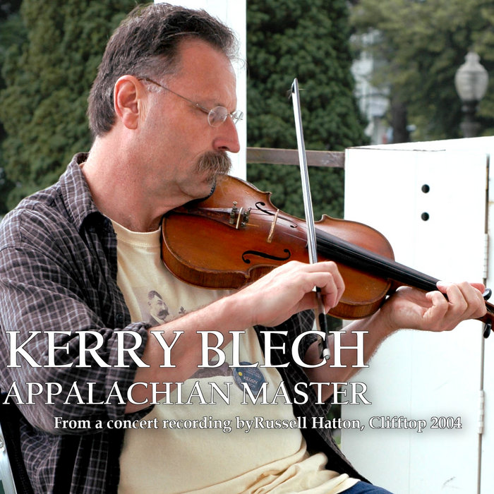 FRC 571 - Kerry Blech: Appalachian Master Clifftop 2004 Recordings by ...
