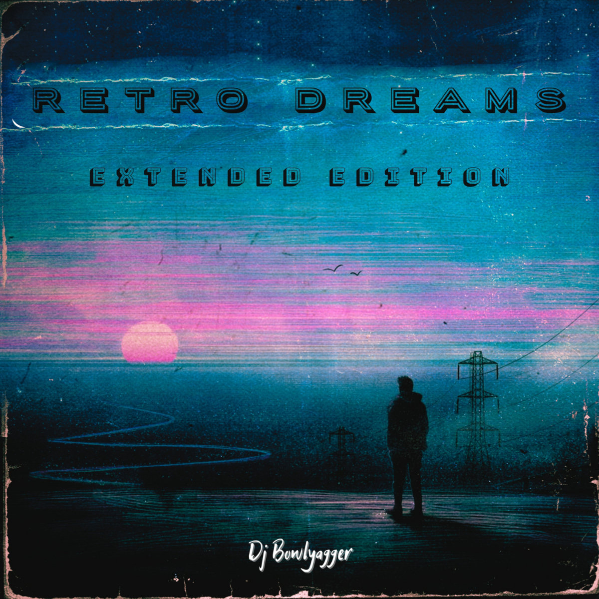 Retro Dreams Extended Edition Dj Bowlyagger Dj Bowlyagger