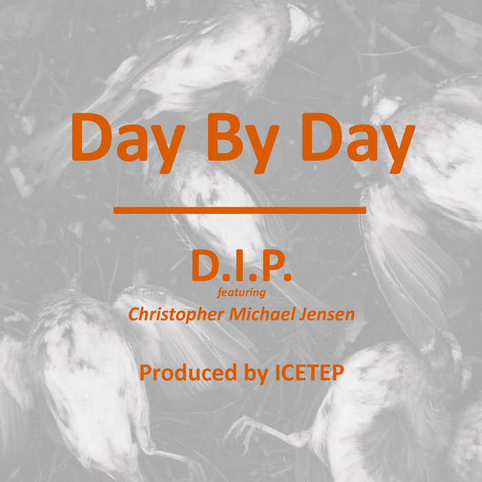 Day By Day ft. Christopher Michael Jensen | D.I.P