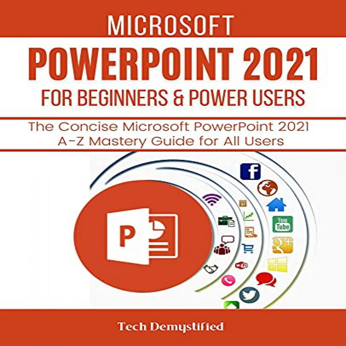 GET EPUB KINDLE PDF EBOOK MICROSOFT POWERPOINT 2021 FOR BEGINNERS & POWER USERS: The Concise ...