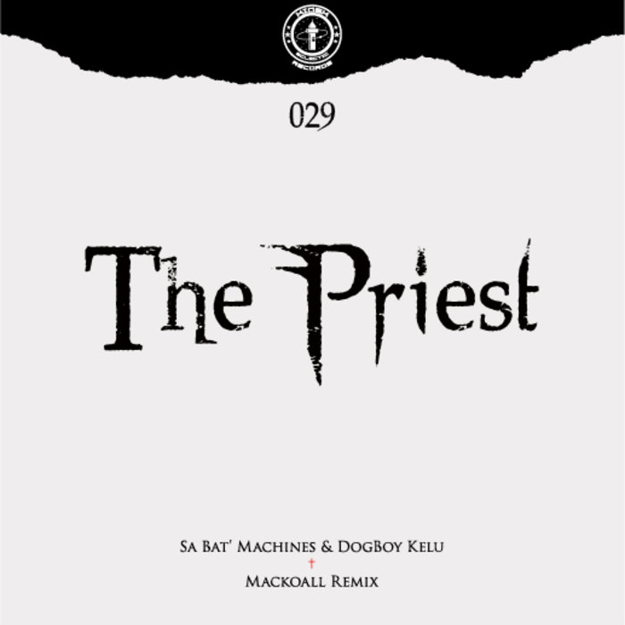 The Priest | SA BAT' MACHINES & DOGBOY KELU | Kiosk Records