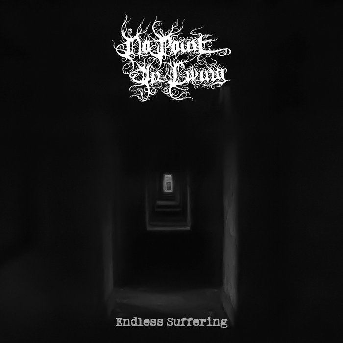 Endless Suffering | No Point in Living