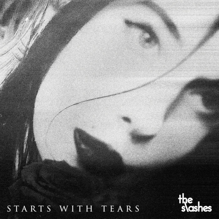 Starts With Tears | The Slashes