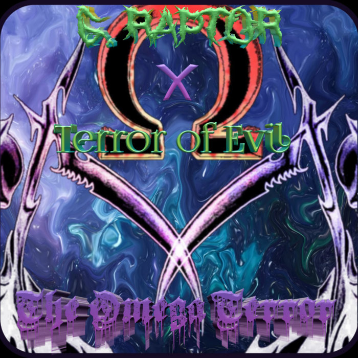 The Omega Terror | g.Raptor / Terror of Evil | Lambent Indications