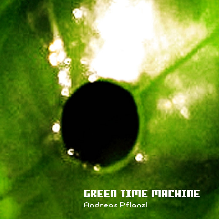 Green Time Machine | Andreas Pflanzl