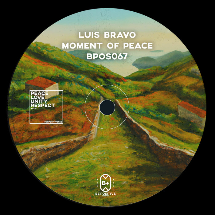 Luis Bravo - Moment of Peace | Luis Bravo | Be Positive