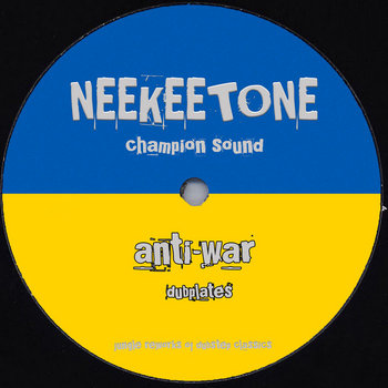 Anti-War Dubplates | Neekeetone